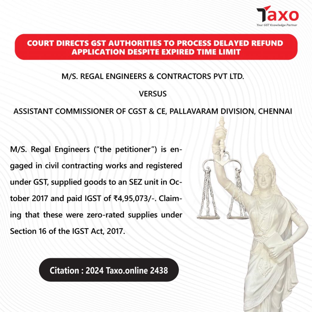 COURT DIRECTS GST AUTHORITIES TO PROCESS DELAYED REFUND APPLICATION ...