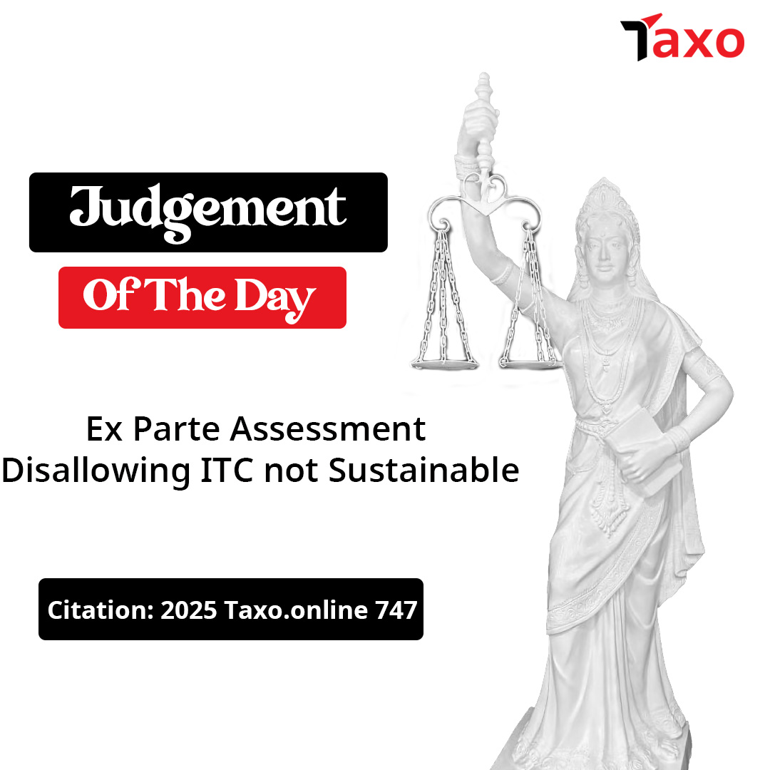 Ex Parte Assessment Disallowing ITC not Sustainable